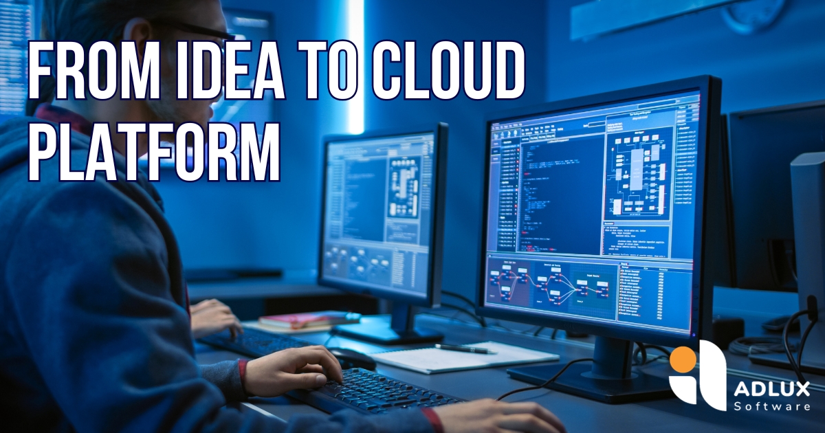 From Idea To Cloud Platform - Adlux Asia